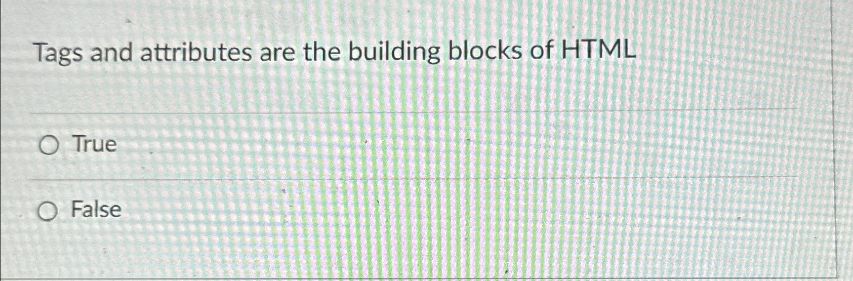 Solved Tags and attributes are the building blocks of | Chegg.com