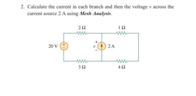 Solved 2. Calculate the current in each branch and then the | Chegg.com