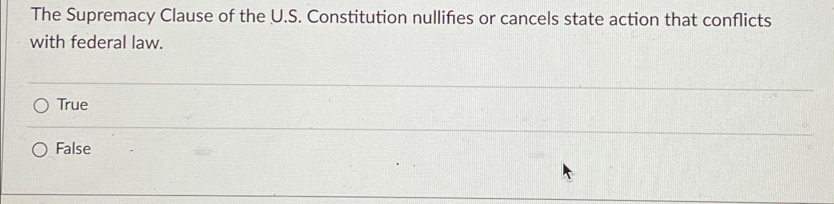 Solved The Supremacy Clause of the U.S. ﻿Constitution | Chegg.com