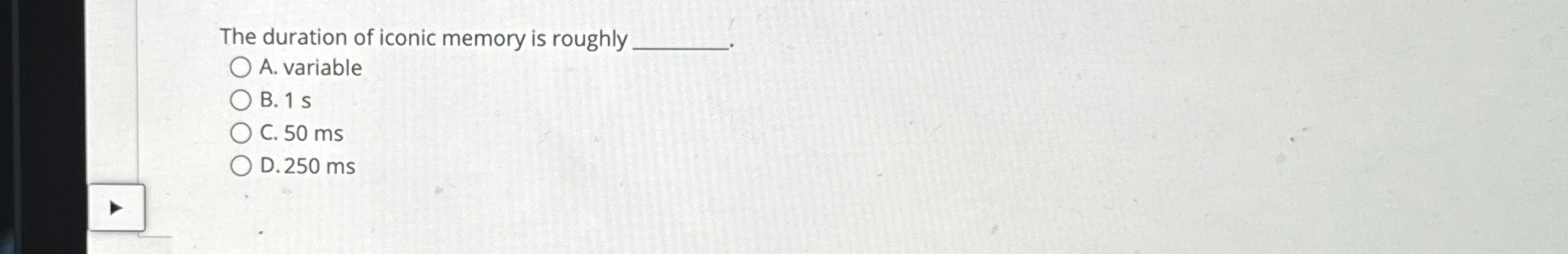 Solved The duration of iconic memory is roughlyA. | Chegg.com