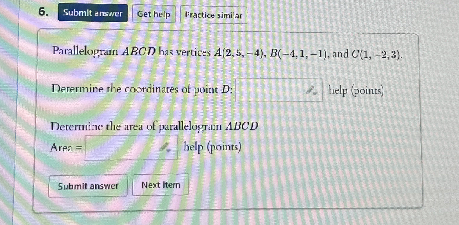 Solved Parallelogram ABCD has vertices A(2,5,-4),B(-4,1,-1), | Chegg.com