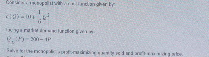 Solved Consider a monopolist with a cost function given by: | Chegg.com