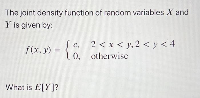 Solved The joint density function of random variables X and | Chegg.com