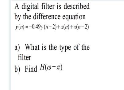 Solved A digital filter is described by the difference | Chegg.com