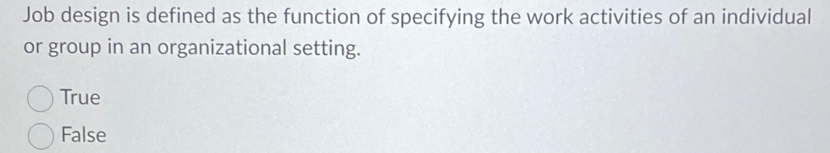 Solved Job design is defined as the function of specifying | Chegg.com
