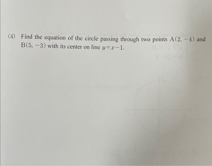 Solved (4) Find the equation of the circle passing through | Chegg.com