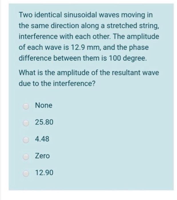 Solved Two identical sinusoidal waves moving in the same | Chegg.com