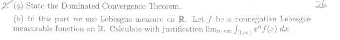 Solved 2. (a) State the Dominated Convergence Theorem. (b) | Chegg.com