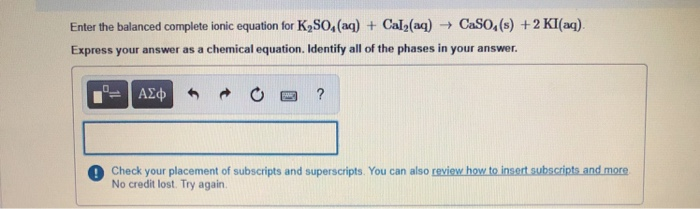Solved Enter the balanced complete ionic equation for K2SO4 | Chegg.com