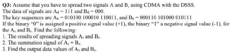 Solved Q3: Assume that you have to spread two signals A and | Chegg.com