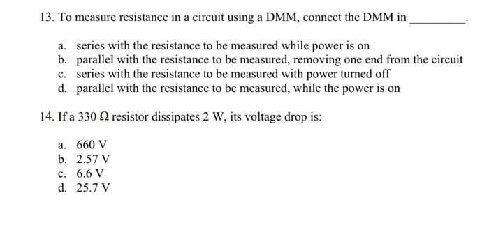 Solved 13. To measure resistance in a circuit using a DMM, | Chegg.com