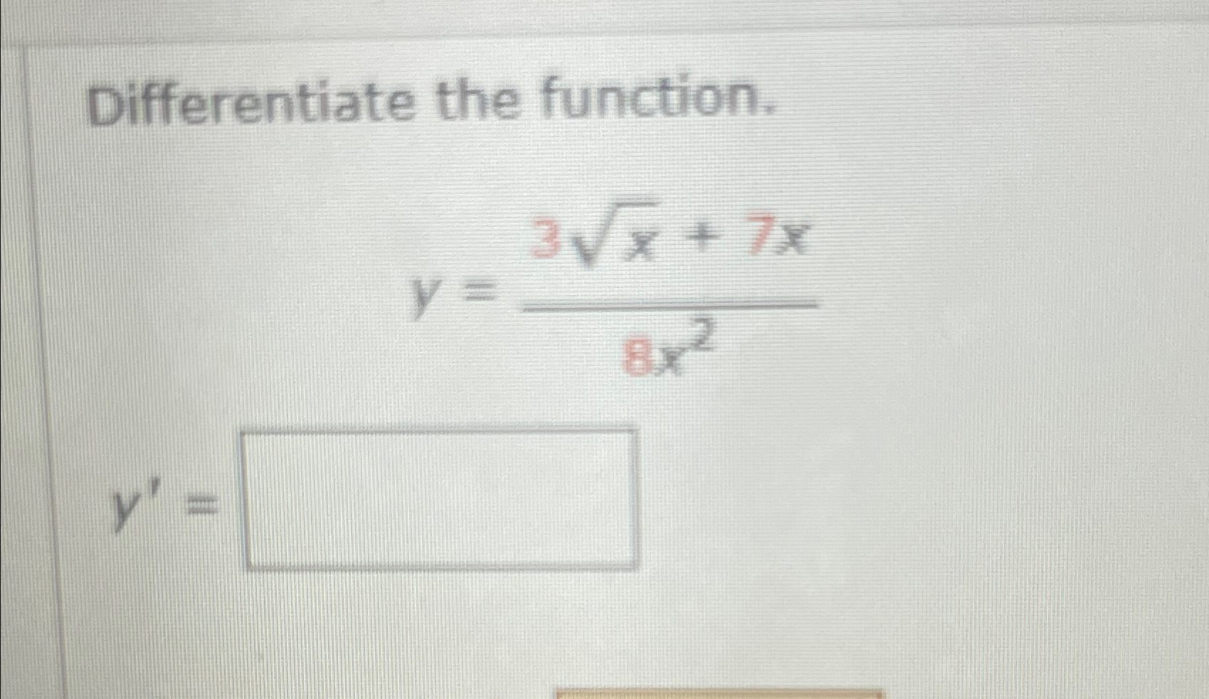 Solved Differentiate the function.y=3x2+7x8x2y'= | Chegg.com