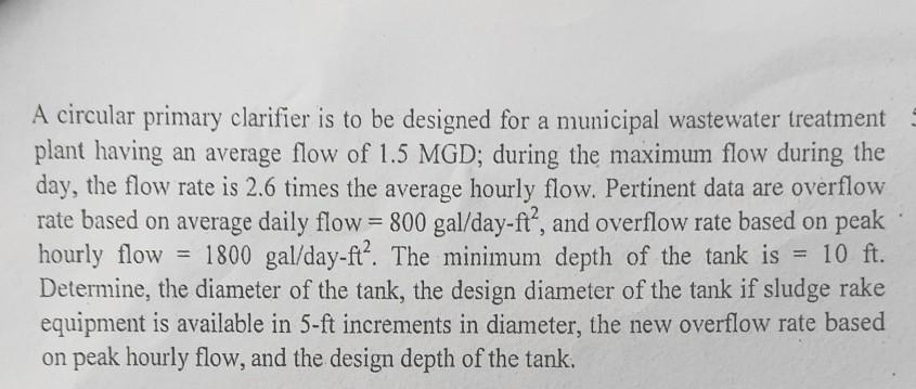 Solved A circular primary clarifier is to be designed for a | Chegg.com