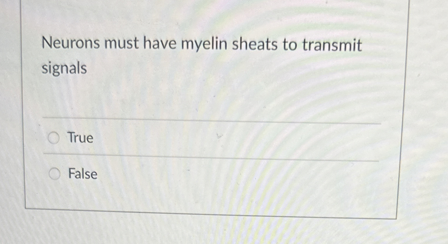 Solved Neurons must have myelin sheats to transmit | Chegg.com