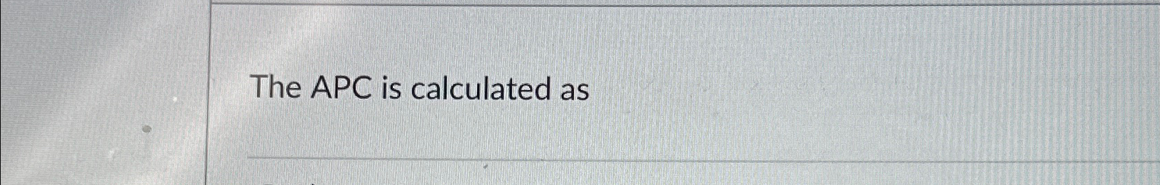 Solved The APC is calculated as | Chegg.com