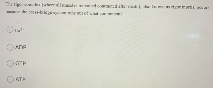 Solved The rigor complex (where all muscles remained | Chegg.com