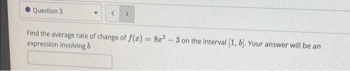 Solved Find the average rate of change of f(x)=8x2−3 on the | Chegg.com