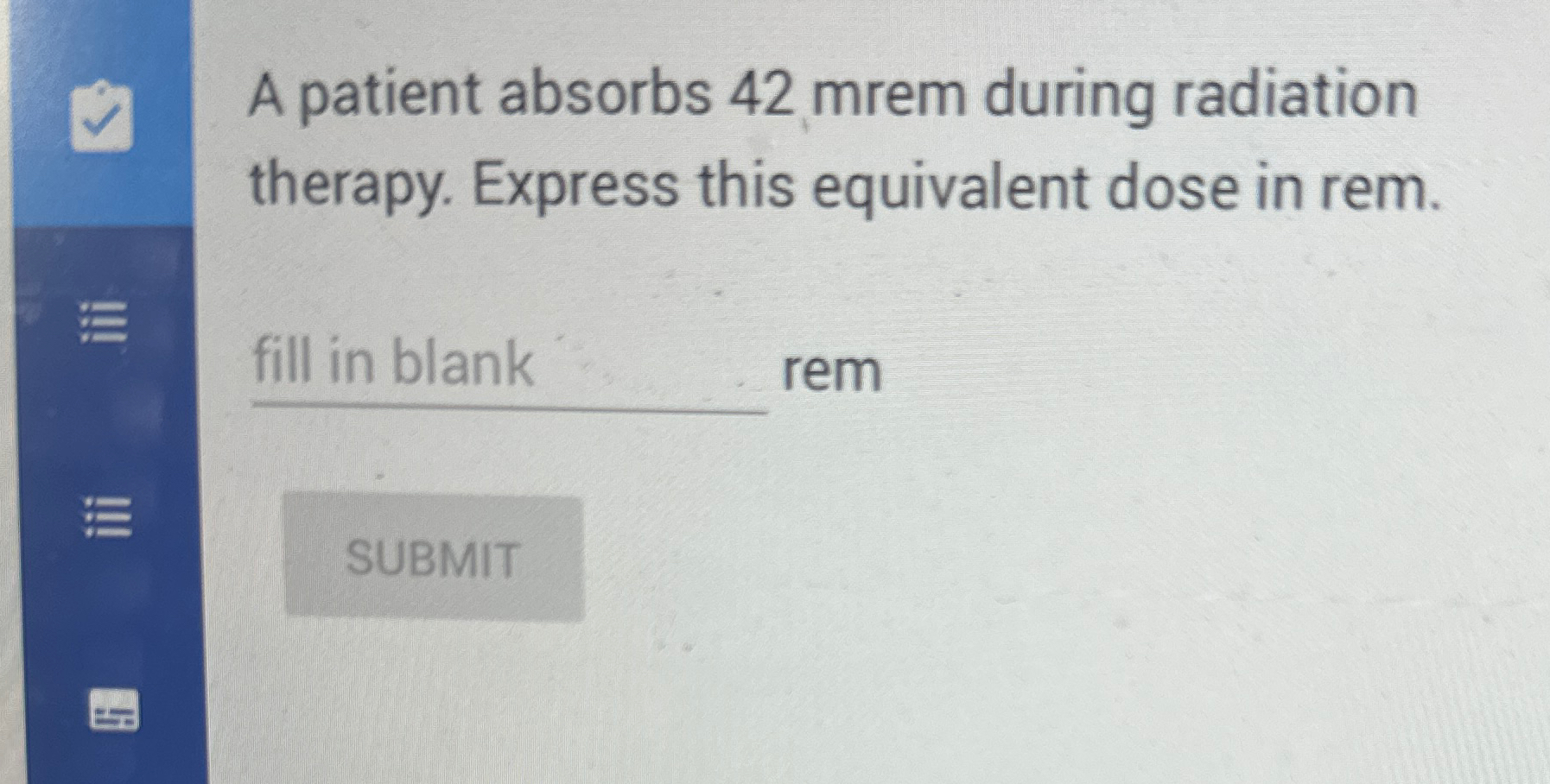 Solved A patient absorbs 42 ﻿mrem during radiationtherapy. | Chegg.com