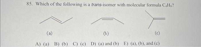 Solved 5. Which of the following is a trans-isomer with | Chegg.com