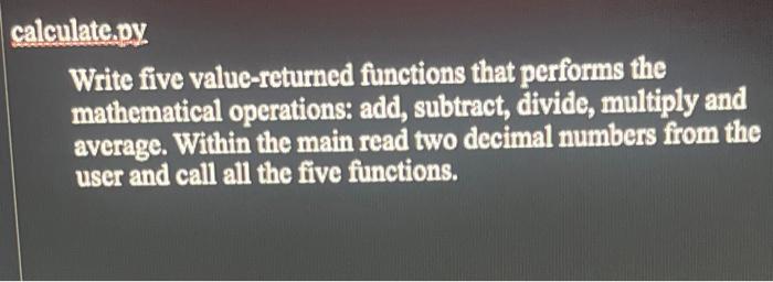 Solved calculate.py Write five value-returned functions that | Chegg.com