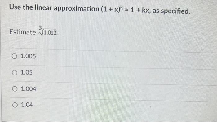 Solved Use the linear approximation (1+x)k≈1+kx, as | Chegg.com