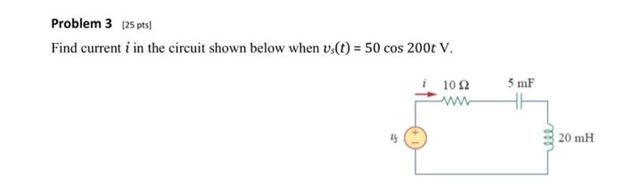 Solved Problem 3 [25 pts Find current i in the circuit shown | Chegg.com