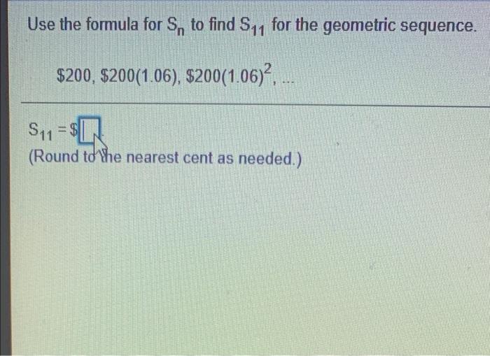 Solved Use the formula for S, to find S11 for the geometric | Chegg.com