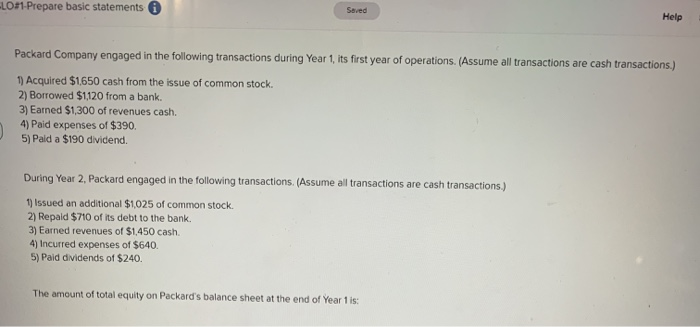 Solved -LO#1-Prepare basic statements Saved Help Packard | Chegg.com Solved -LO#1-Prepare basic statements Saved Help Packard | Chegg.com