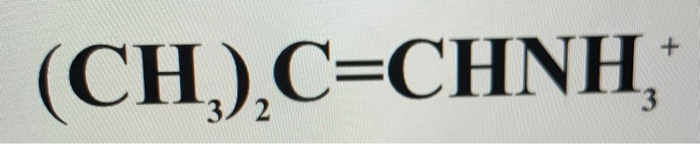 Solved + (CH),C=CHNH 3 | Chegg.com