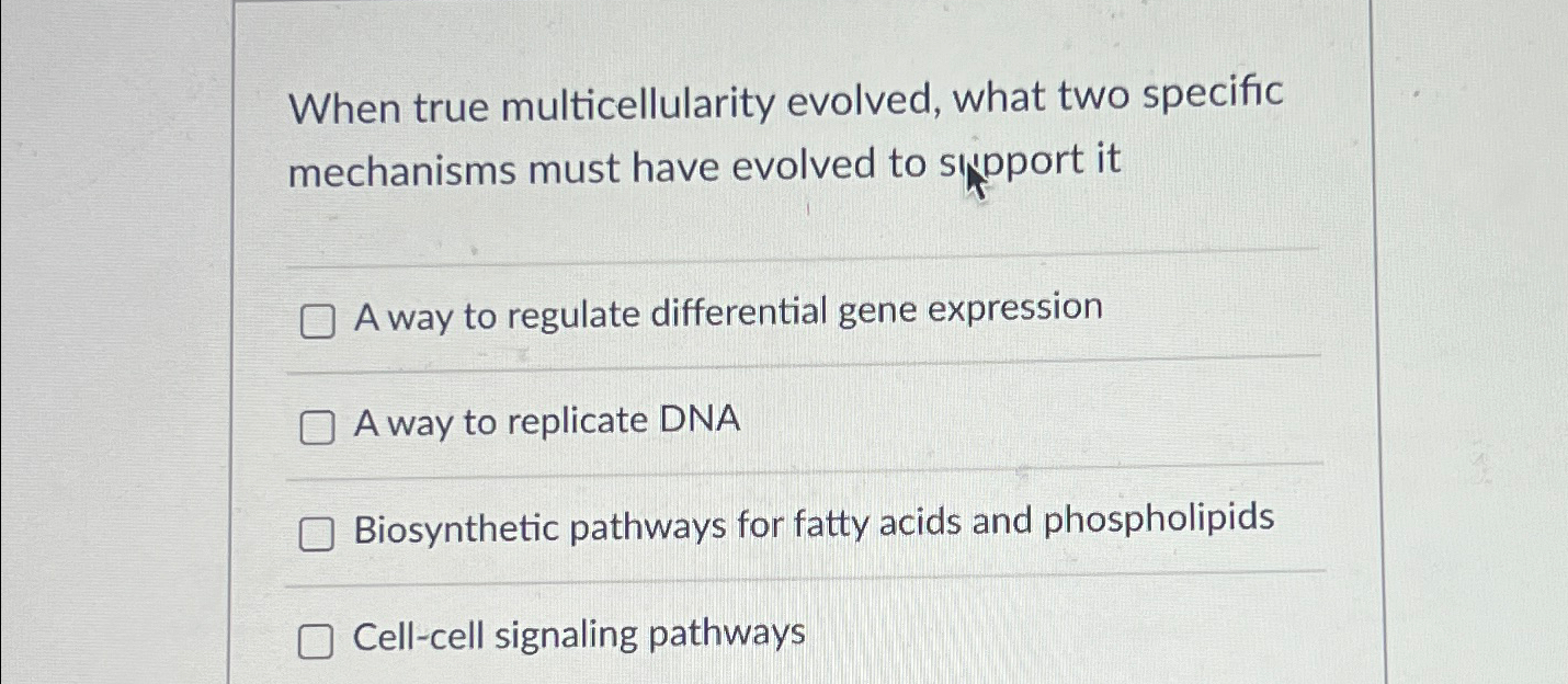 Solved When true multicellularity evolved, what two specific | Chegg.com
