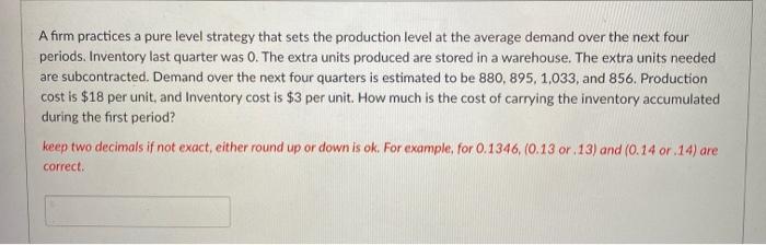 Solved A firm practices a pure level strategy that sets the | Chegg.com
