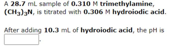 Solved A 28.7 mL sample of 0.310M trimethylamine, (CH3)3 N, | Chegg.com