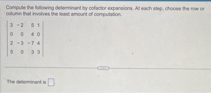 Solved Compute the determinant by cofactor expansion. At | Chegg.com