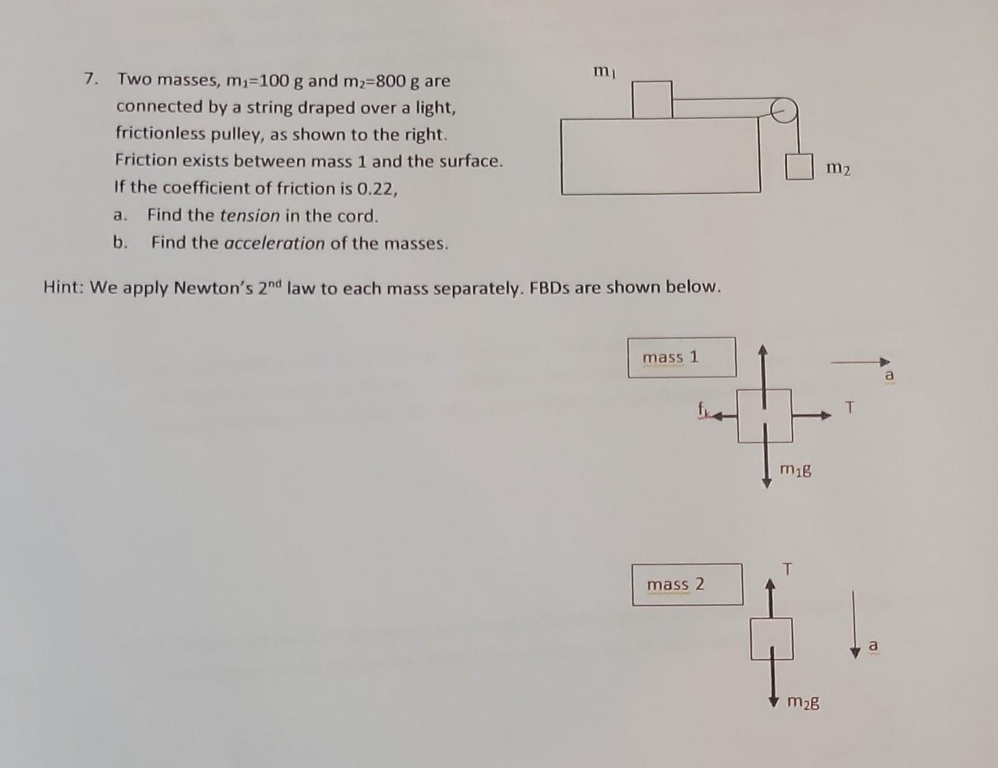 Solved 7. Two masses, m1=100 g and m2=800 g are connected by | Chegg.com
