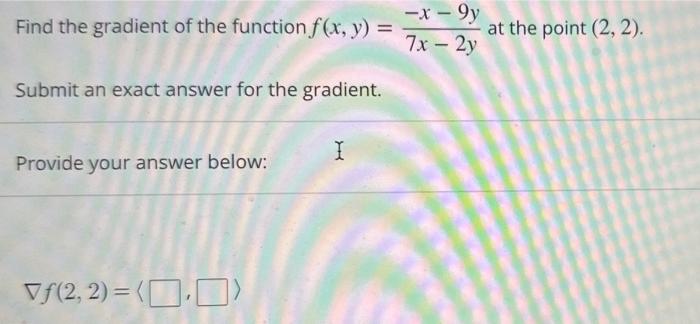 Solved Find the gradient of the function f(x,y)=7x−2y−x−9y | Chegg.com