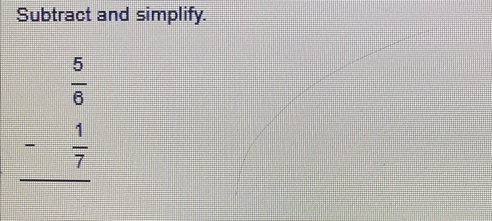 Solved Subtract and simplify.56-17 | Chegg.com
