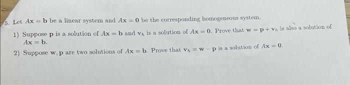 Solved 5. Let Ax=b be a linear system and Ax=0 be the | Chegg.com