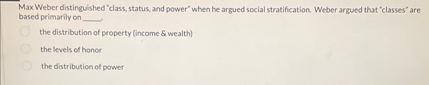 Solved Max Weber distinguished "class, status, and power" | Chegg.com