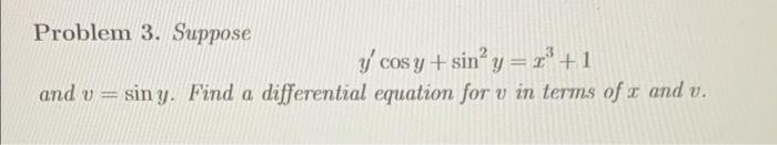 Solved y′cosy+sin2y=x3+1 and v=siny. Find a differential | Chegg.com