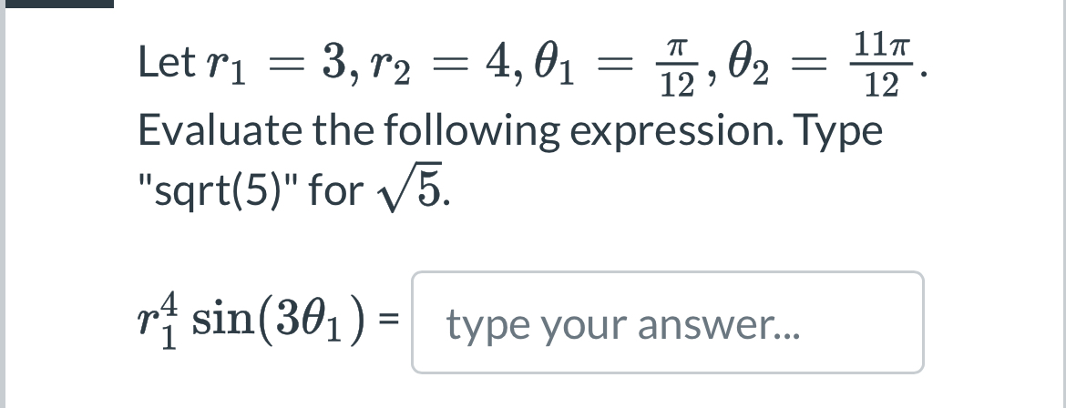 Solved Let r1=3,r2=4,θ1=π12,θ2=11π12. ﻿Evaluate the | Chegg.com