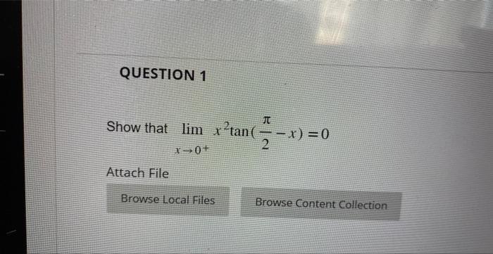 Solved Show that limx→0+x2tan(2π−x)=0 Attach File | Chegg.com