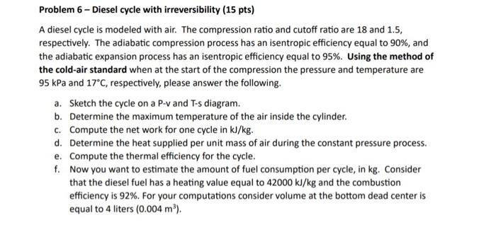 Solved Problem 6 - Diesel cycle with irreversibility (15 | Chegg.com