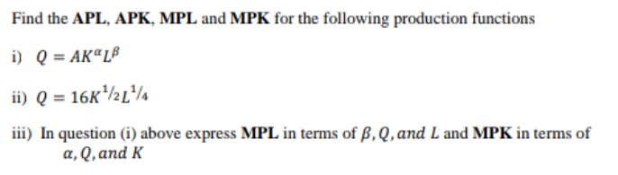 Solved Find the APL, APK, MPL and MPK for the following | Chegg.com