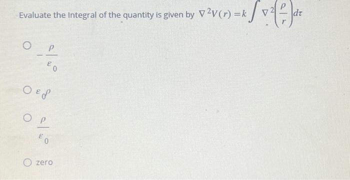 Solved Evaluate the Integral of the quantity is given by | Chegg.com