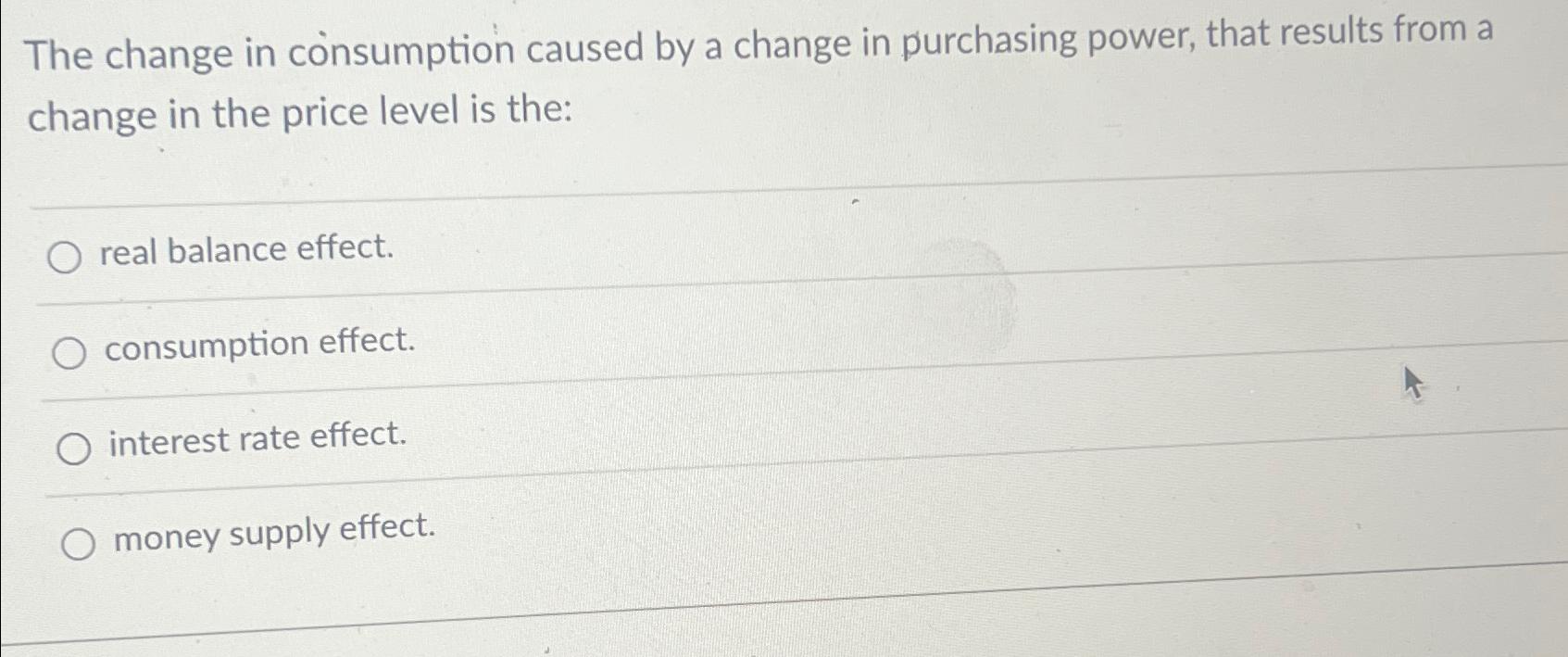 Solved The change in consumption caused by a change in | Chegg.com