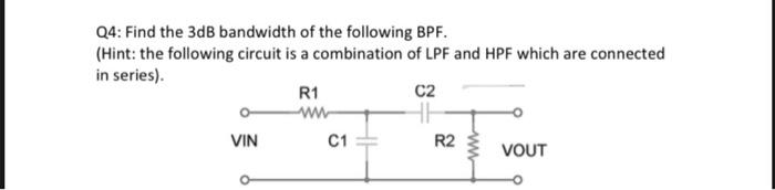 Solved Q4: Find the 3dB bandwidth of the following BPF. | Chegg.com