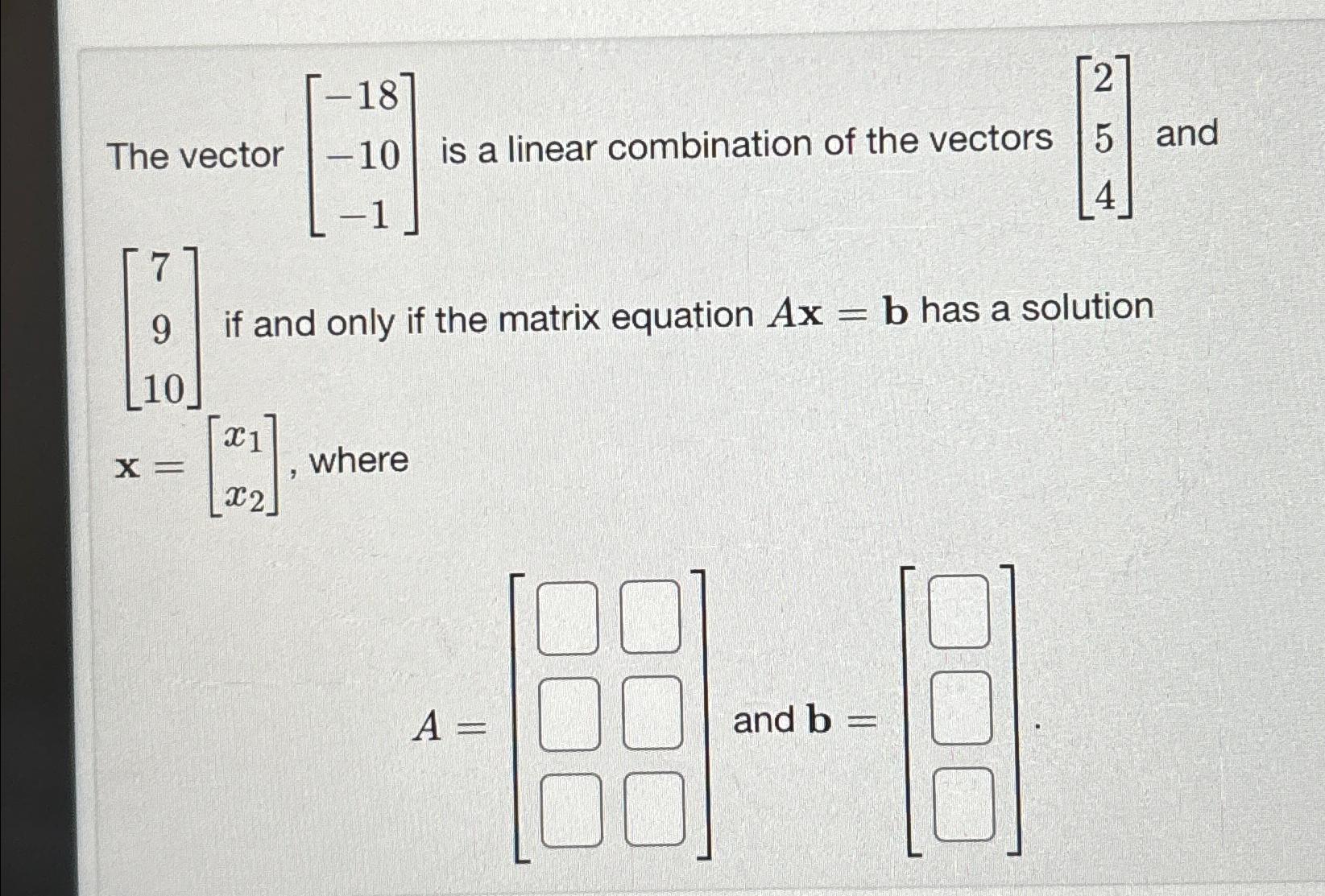 Solved The vector [[-18],[-10],[-1]] is a linear combination | Chegg.com
