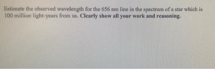 Solved Estimate the observed wavelength for the 656 nm line | Chegg.com