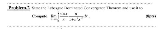 Solved Problem.2 State the Lebesgue Dominated Convergence | Chegg.com