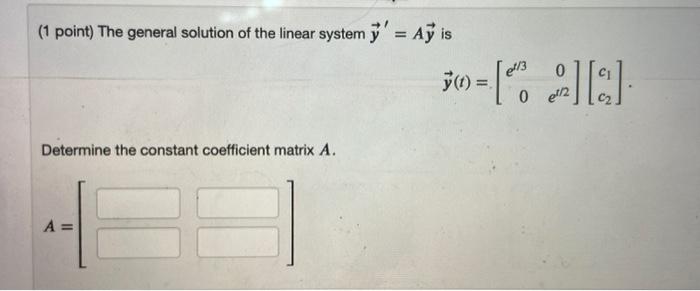 Solved (1 point) The general solution of the linear system | Chegg.com